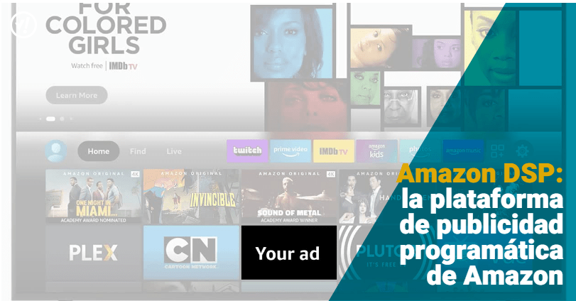 Amazon DSP: la plataforma de publicidad programática de Amazon Amazon DSP: la plataforma de publicidad programática de Amazon
