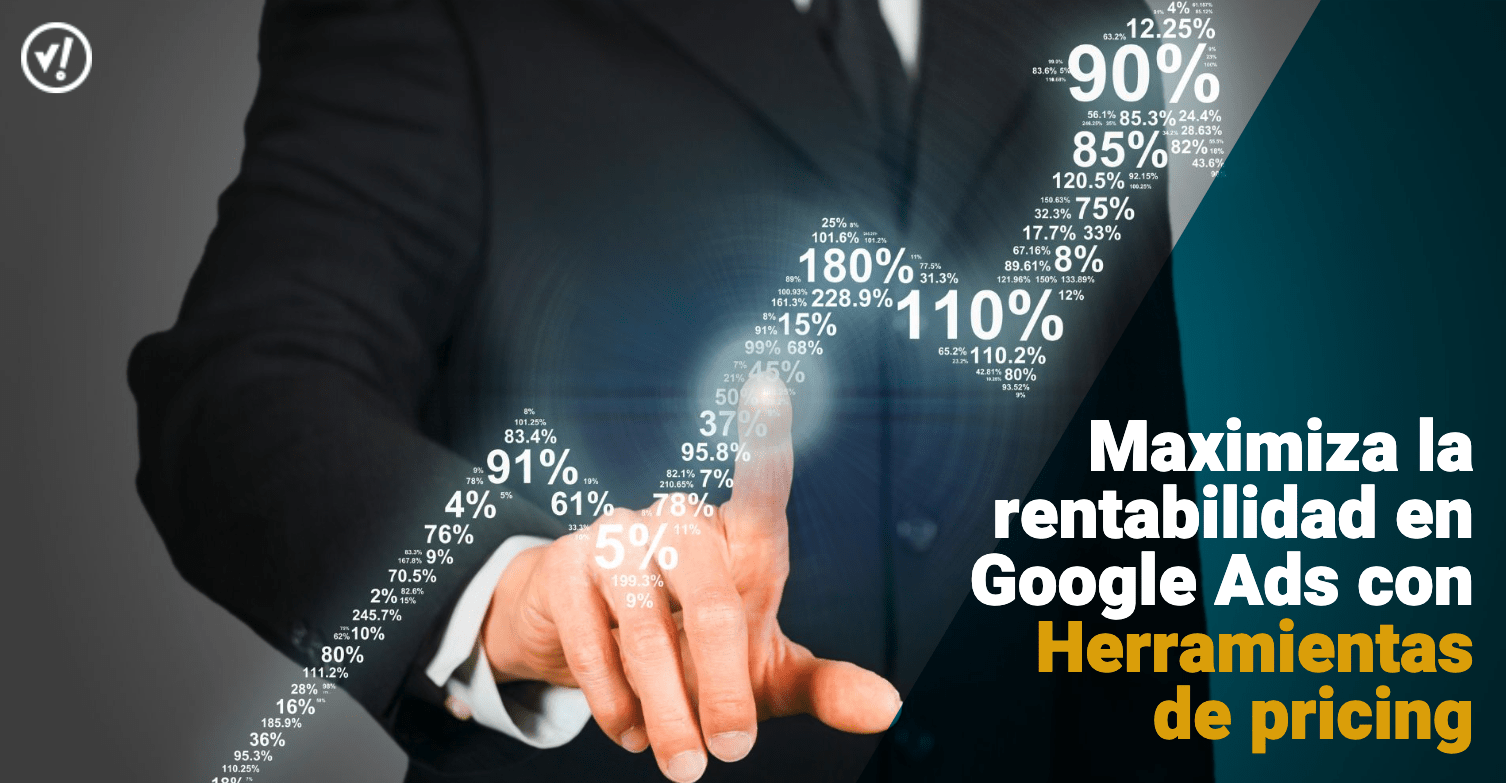 Herramientas de Pricing: Cómo maximizar la rentabilidad de las campañas en Google Ads.