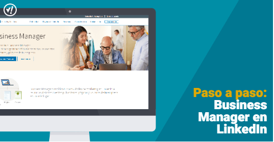 Descubre cómo crear un business manager en LinkedIn